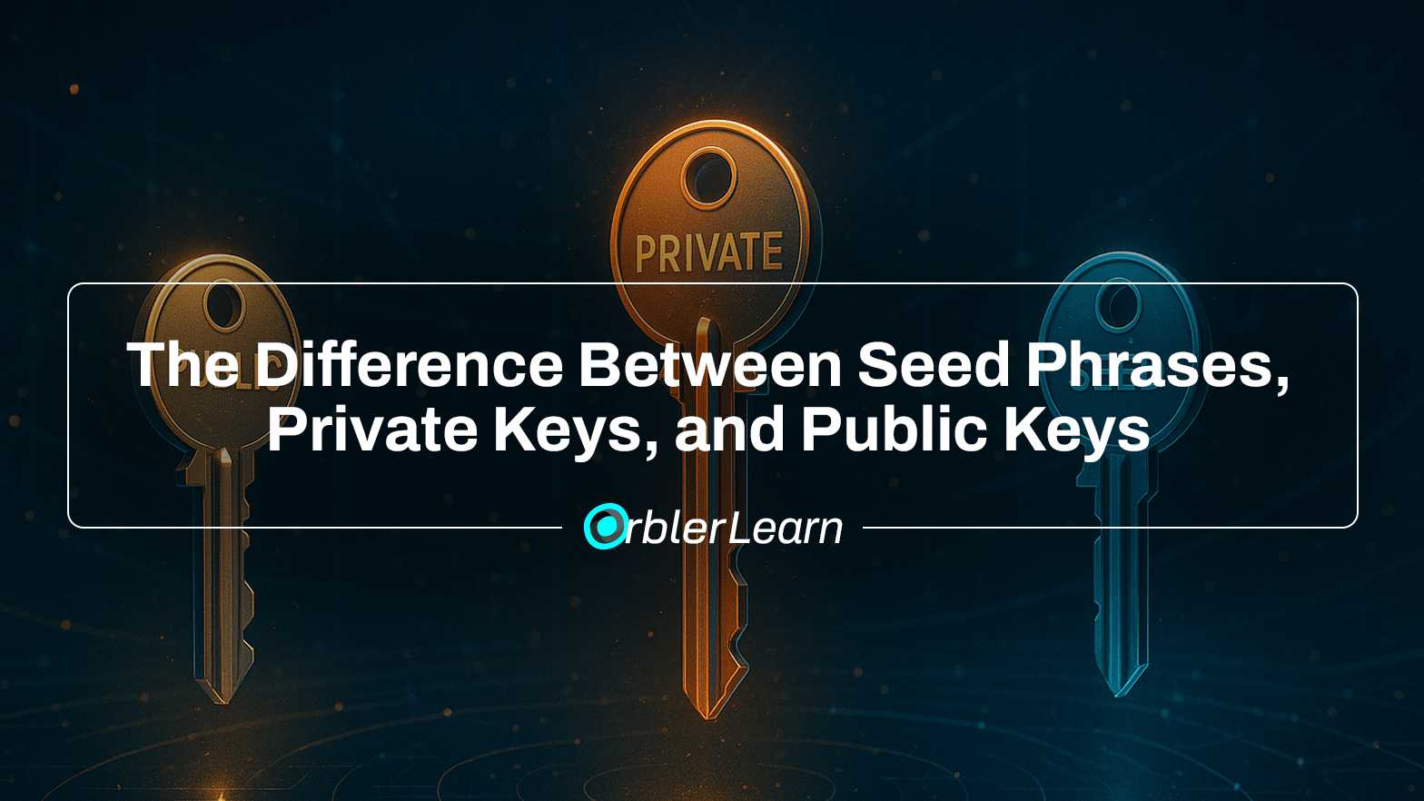 The Difference Between Seed Phrases, Private Keys, and Public Keys ...