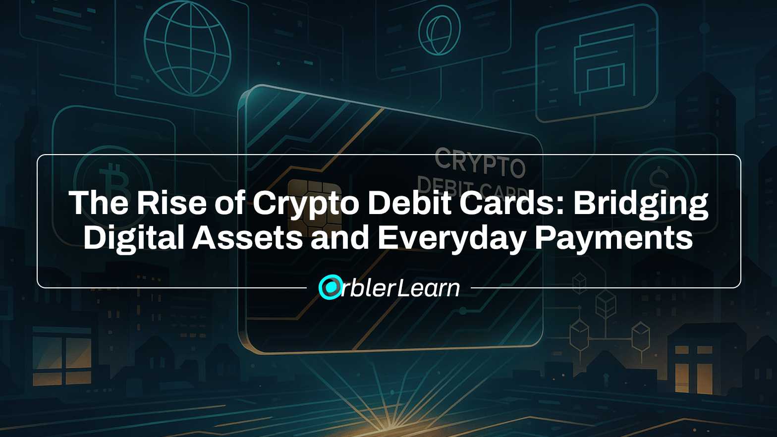 The Rise of Crypto Debit Cards: Bridging Digital Assets and Everyday ...